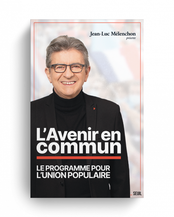 Le programme de Jean-Luc Mélenchon : L'Avenir en commun
