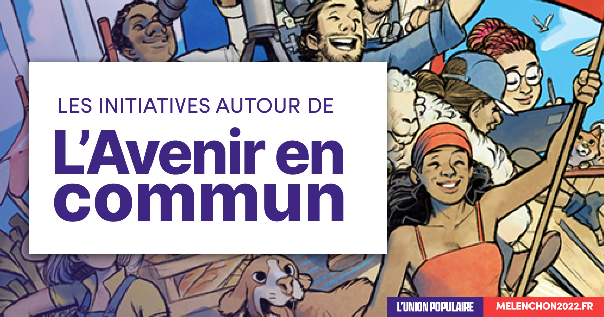 Les initiatives autour de L'Avenir en commun - Mélenchon 2022